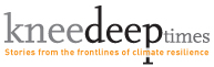 KneeDeep Times – Stories from the frontlines of climate resilience